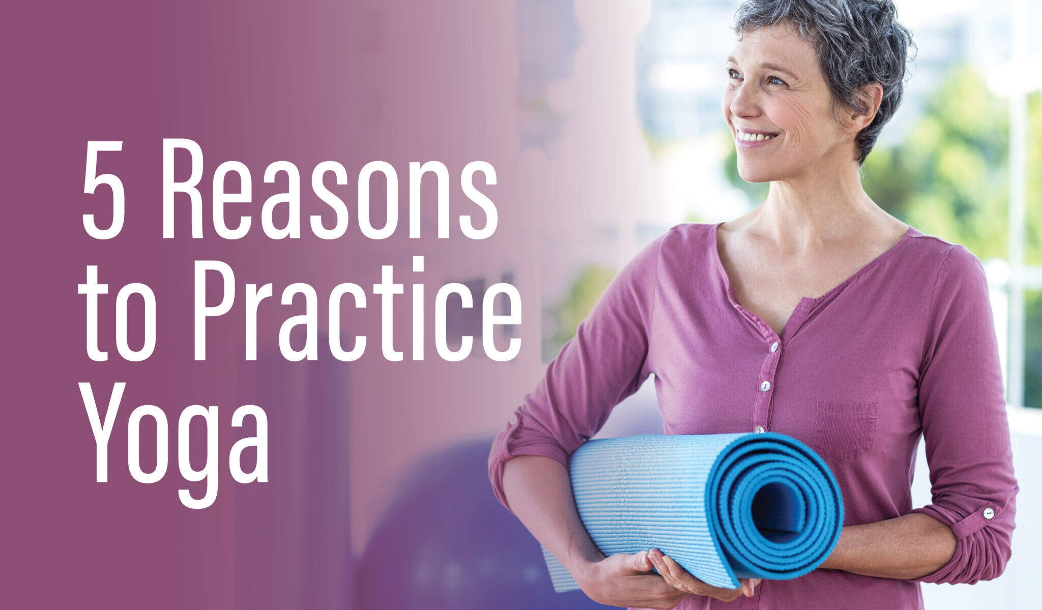 5 Reasons to Practice Yoga - Orland Park Health & Fitness Center